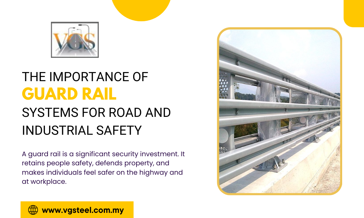 The Importance of Guard Rail Systems for Road & Industrial Safety | VG ...